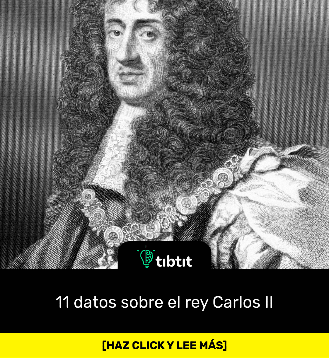 Sabías que… 11 datos sobre el rey Carlos II | Curiosidades & Datos ...