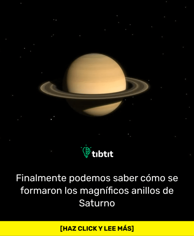 Sabías que… Finalmente podemos saber cómo se formaron los magníficos anillos de Saturno ...